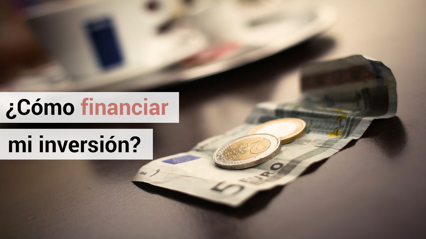 Dudas de finanzas: ¿cómo financiar mi inversión? | Blog de Anfix